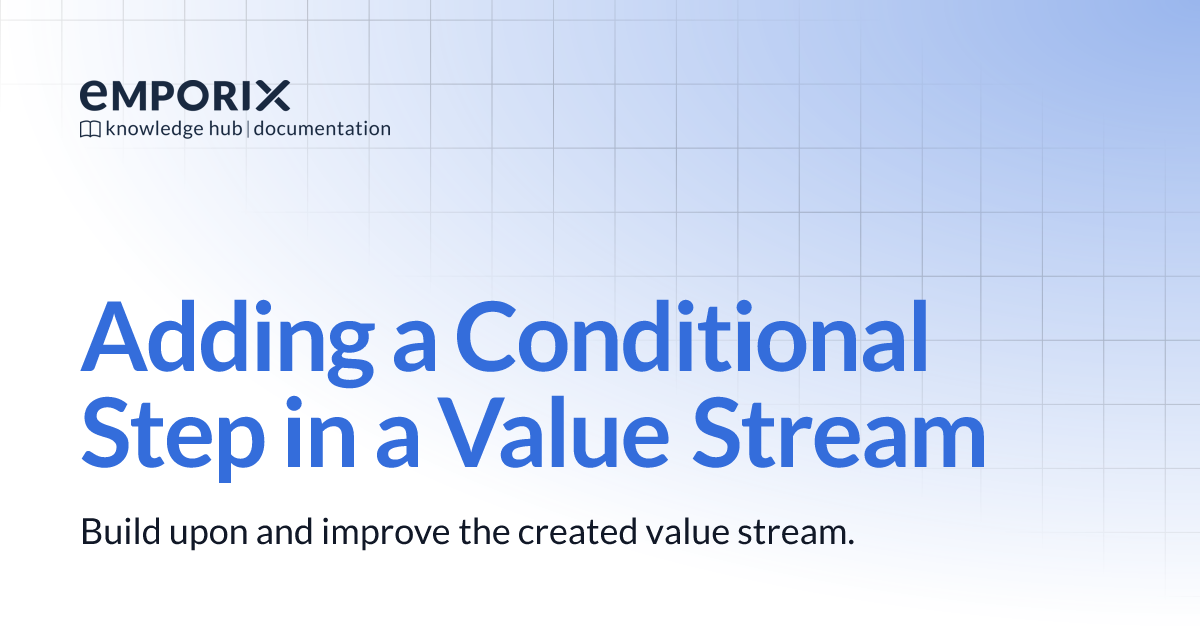 Adding a Conditional Step in a Value Stream | Orchestration Engine | Documentation Portal